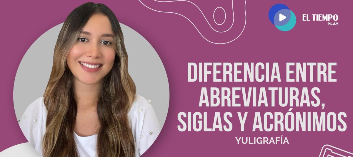Diferencia entre abreviaturas, siglas y acrónimos