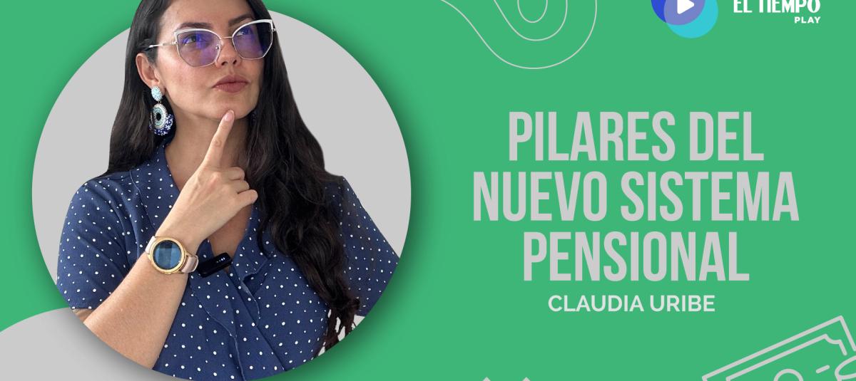 Pilares del nuevo sistema pensional
