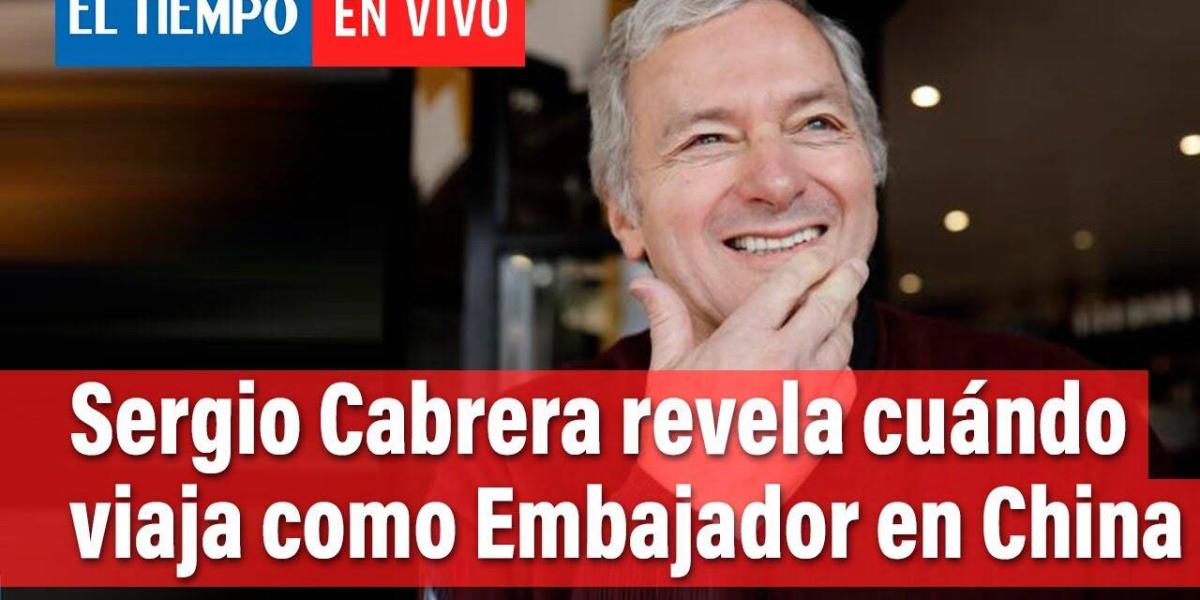 Sergio Cabrera revela cuándo viaja como Embajador en China