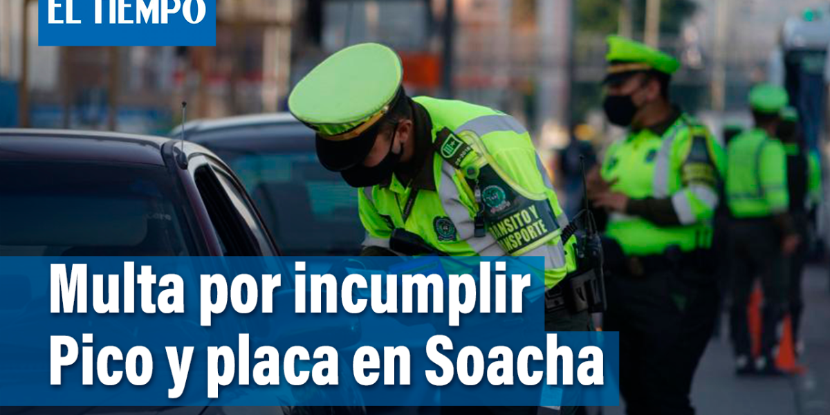 Soacha Habrá Multas De Hasta 500 Mil Pesos Por Infringir El Pico Y Placa