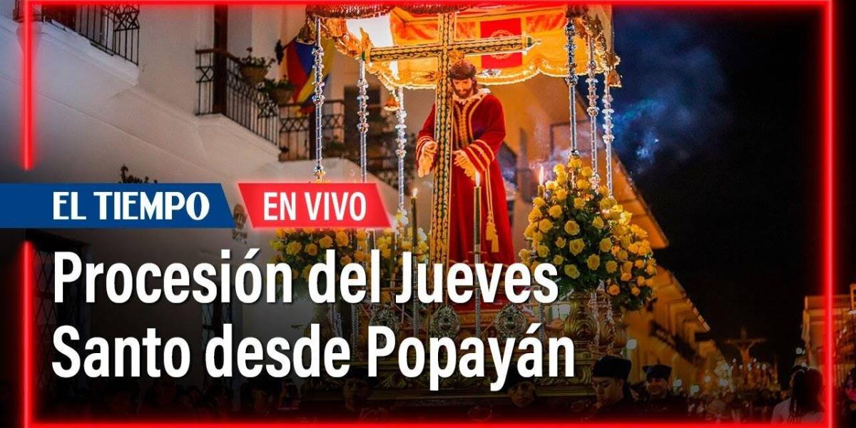 En vivo: procesión del Jueves Santo desde Popayán | Semana Santa 2023