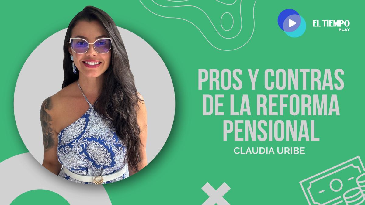 Pros y contras de la reforma pensional Pros y contras de la reforma pensional